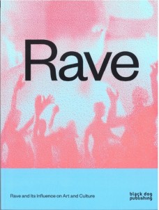 RAVE. Rave and Its Influence on Art and Culture – We Make Money Not Art