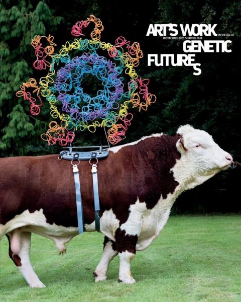 Art’s Work in the Age of Biotechnology. Shaping Our Genetic Futures ...
