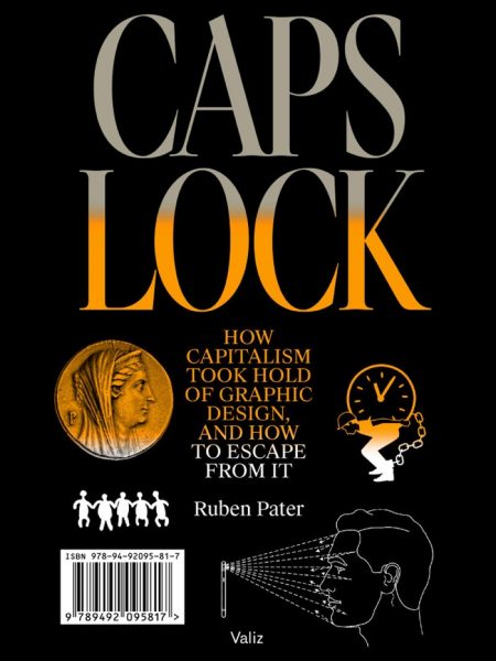 Caps Lock – How Capitalism Took Hold of Graphic Design, and how to ...